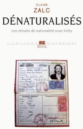 VICHY 1940. DÉNATURALISÉS : LES RETRAITS DE NATIONALITÉ SOUS VICHY