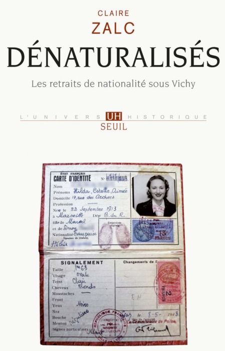 VICHY 1940. DÉNATURALISÉS : LES RETRAITS DE NATIONALITÉ SOUS VICHY