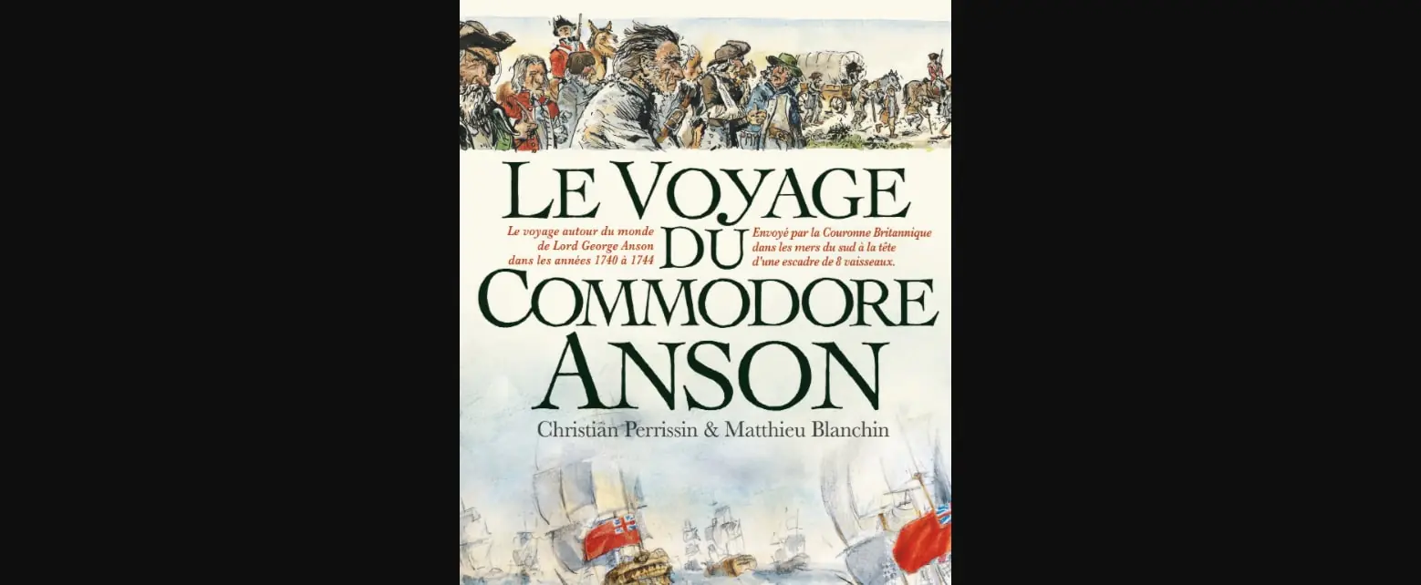 BD LE VOYAGE DU COMMODORE ANSON, UNE EXPÉDITION HORS NORMES