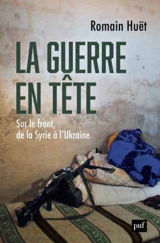 Grand entretien video. Romain Huët a La guerre en tête… De la Syrie à l ...