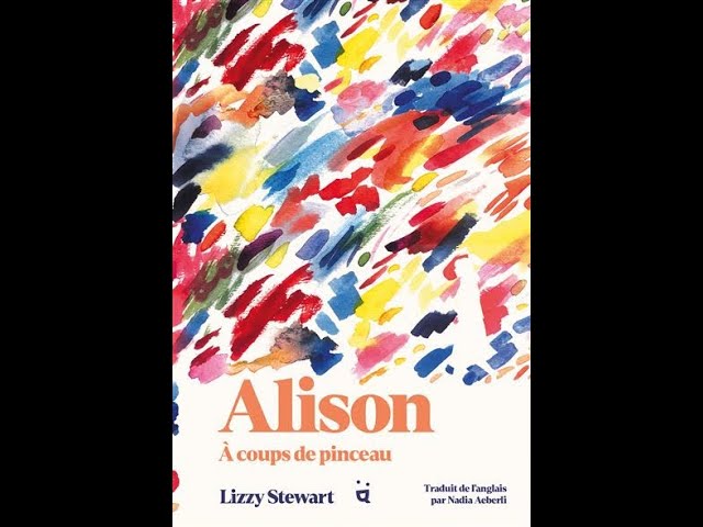 Alison À coups de pinceau par Lizzy Stewart ou l’artiste en quête de ...